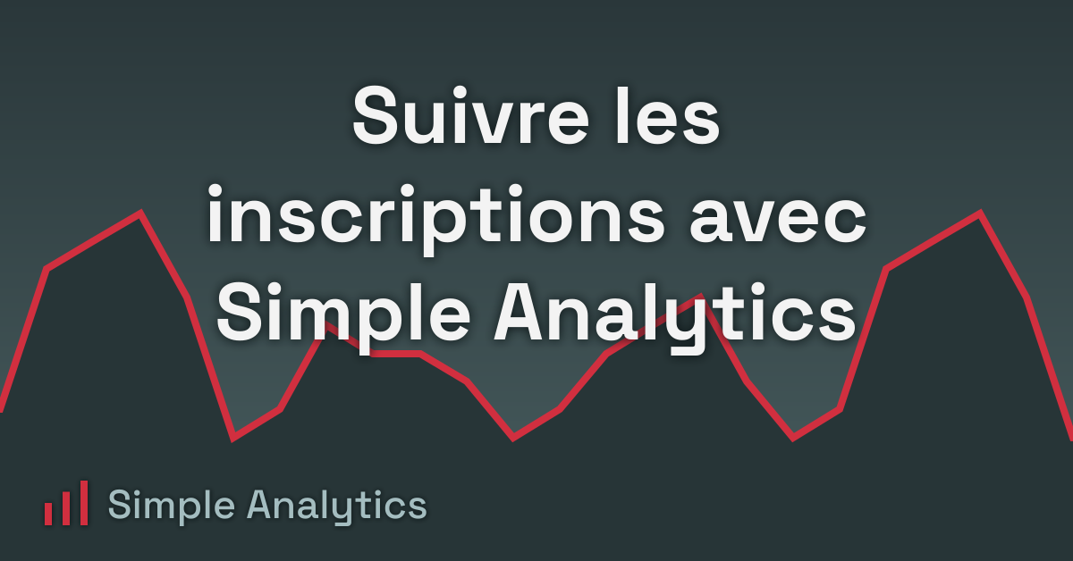 Suivre les inscriptions avec Simple Analytics